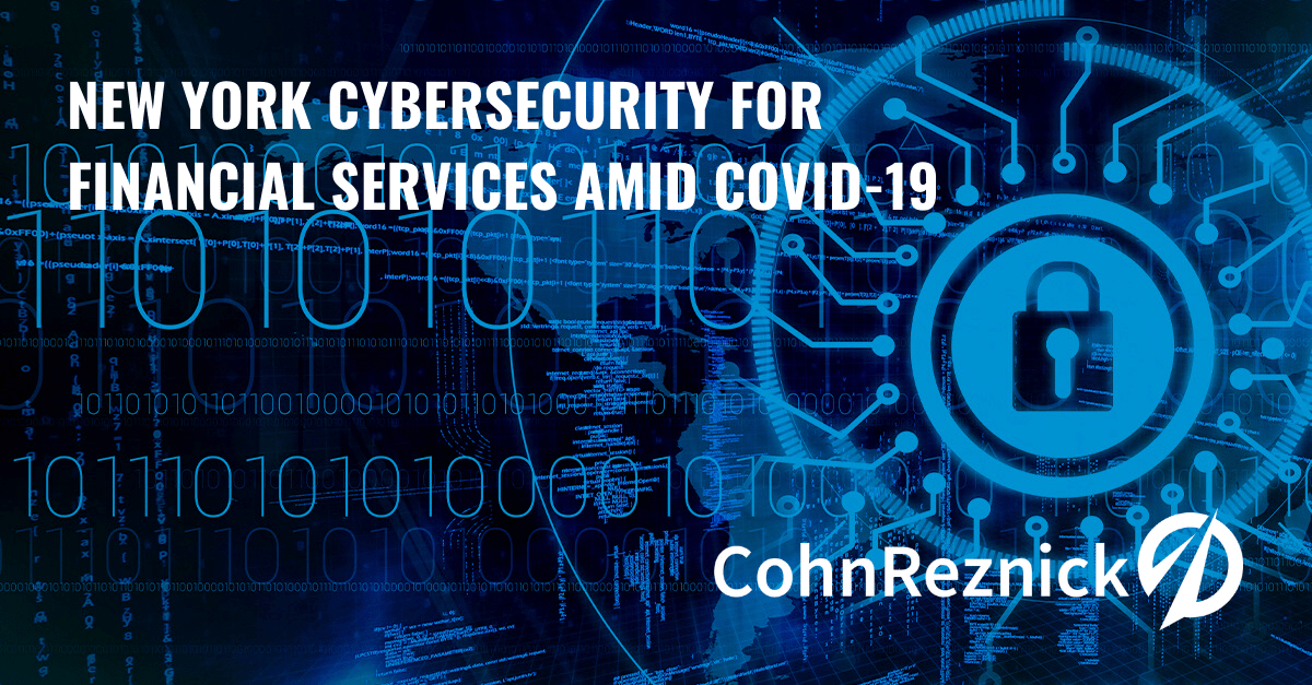 New York Cybersecurity for Financial Services Amid COVID-19 - CohnReznick