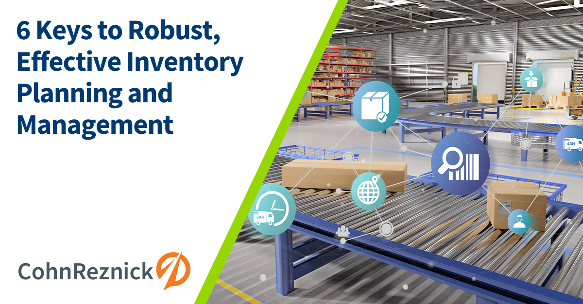 6 Keys to Effective Inventory Planning and Management - CohnReznick