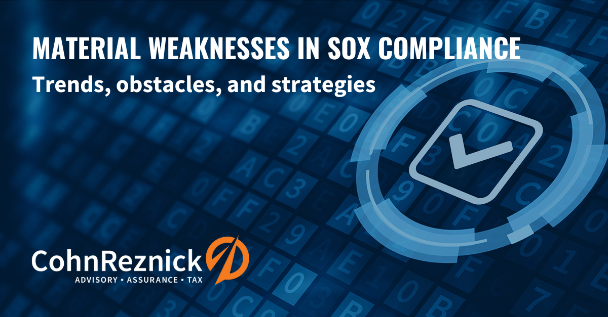 Avoid Material Weaknesses in SOX Compliance - CohnReznick Avoid Material Weaknesses in SOX Compliance - CohnReznick