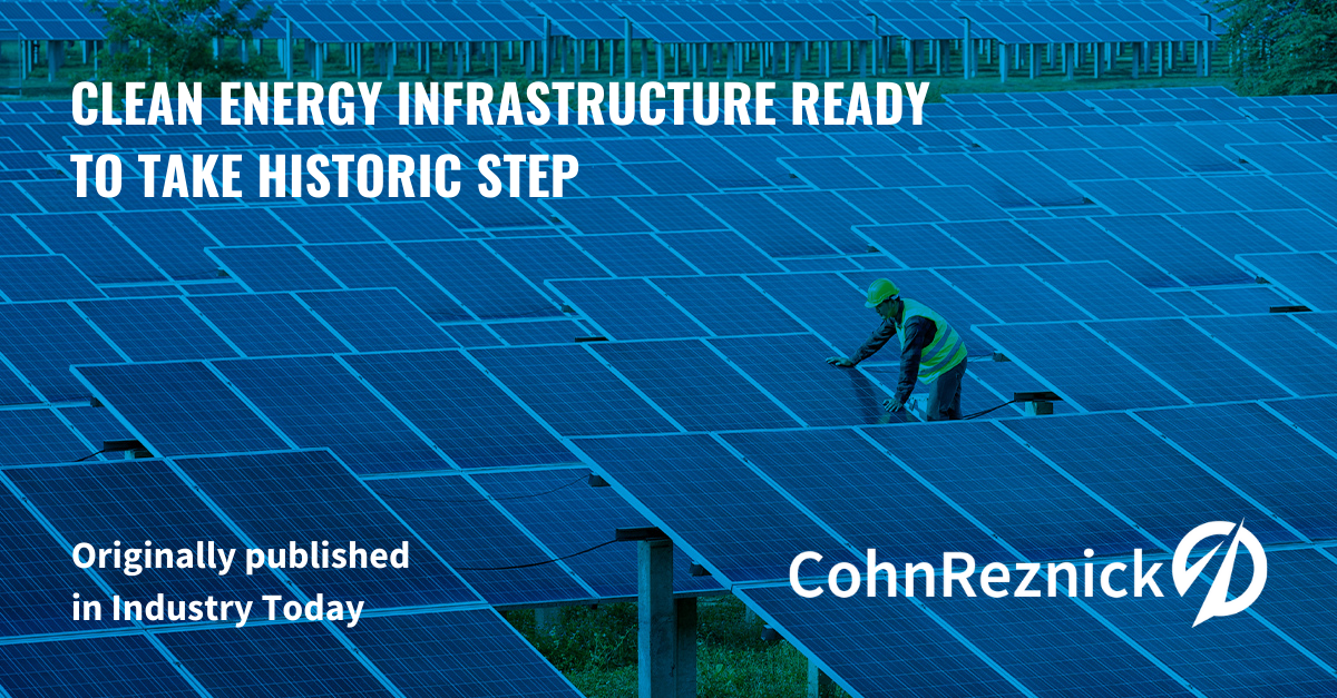 Clean energy infrastructure ready to take historic step - CohnReznick