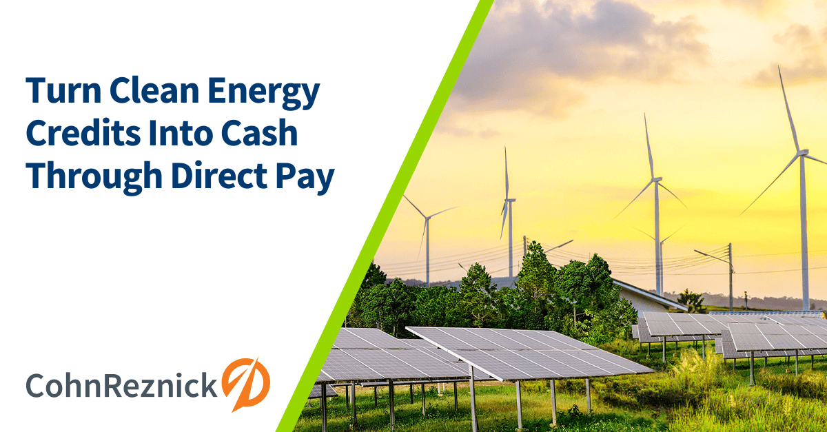 How direct pay can help you monetize your clean energy credits - CohnReznick