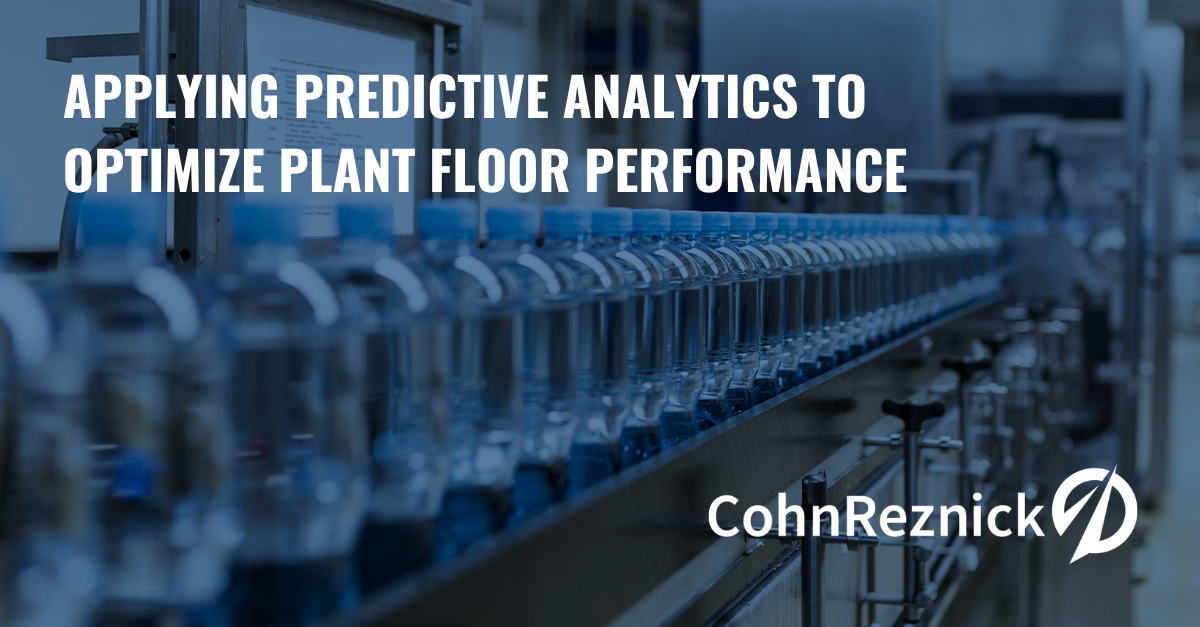 Improve plant floor performance with predictive analytics - CohnReznick